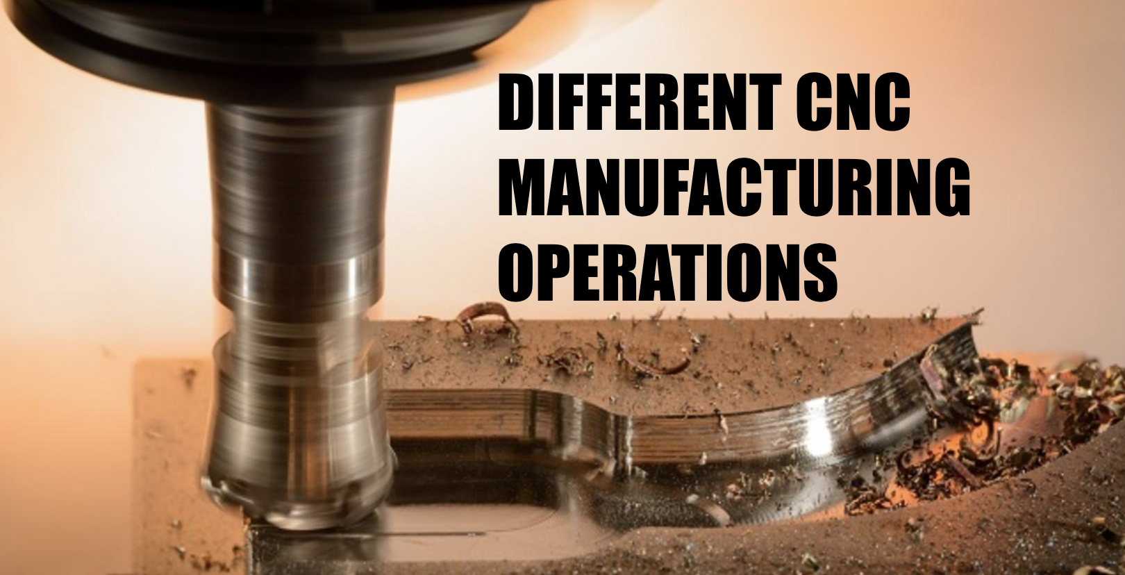Different CNC Manufacturing Operations - Motor City Spindle Repair